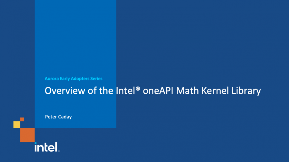 Overview of the New Intel oneAPI Math Kernel Library (oneMKL) | Argonne Leadership Computing ...